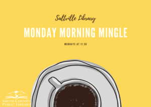 Monday Morning Mingle - Smyth County Public Libraries